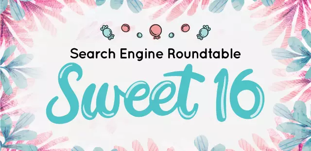 ວັນຄົບຮອບ 16 ປີຂອງ Search Search Engine Roundtable